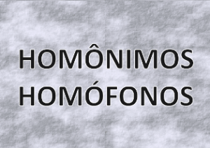 Homônimos Homófonos. O que são eles? – Dicas da Maia